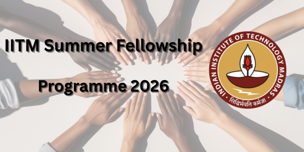 IITM Summer Fellowship Programme 2026 – Dates, Eligibility, Benefits ...