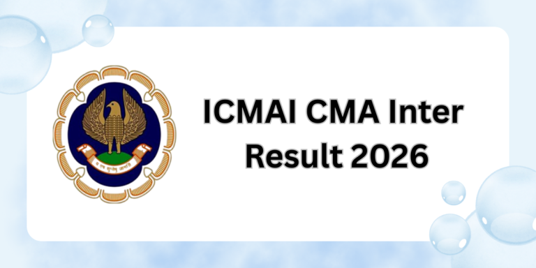 ICMAI CMA Inter Result 2026: Latest Updates, Scorecards, Toppers and ...