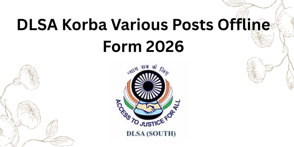 DLSA Korba Various Posts Offline Form 2026 – Apply for 125 Vacancies ...