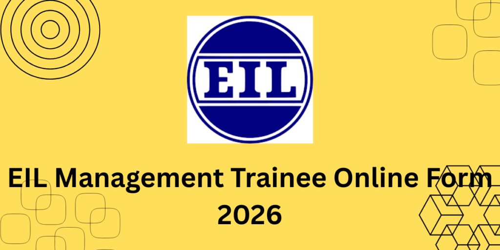 EIL Management Trainee Online Form 2026 – Apply Now, Eligibility, Last ...