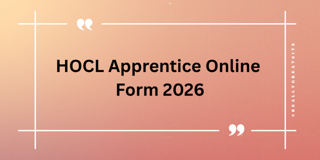 HOCL Apprentice Online Form 2026: Apply Online for Graduate and ...