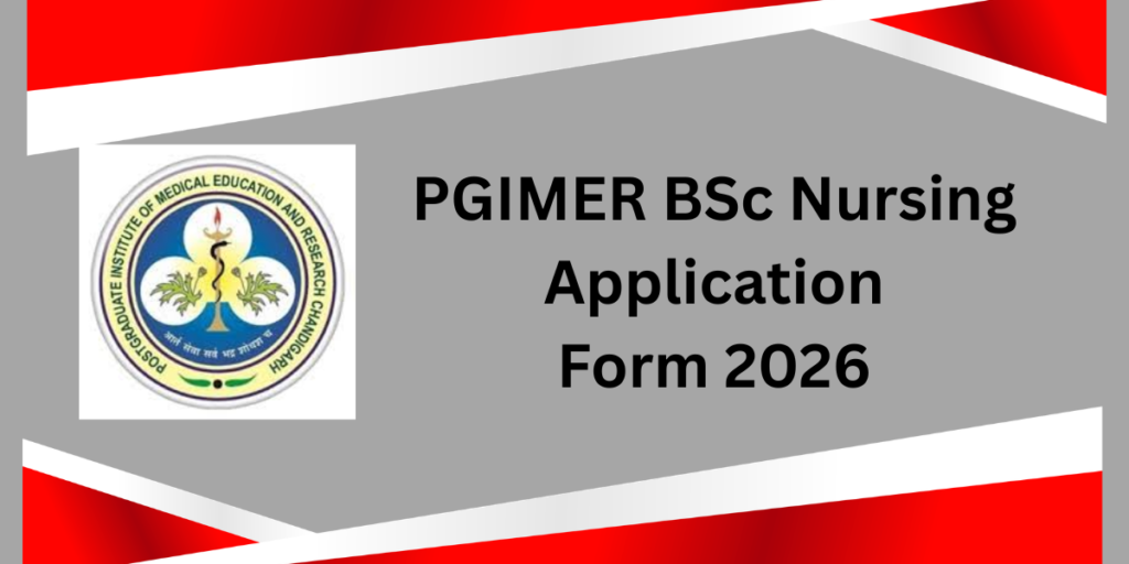 PGIMER BSc Nursing Application Form 2026: Latest Dates, Eligibility ...