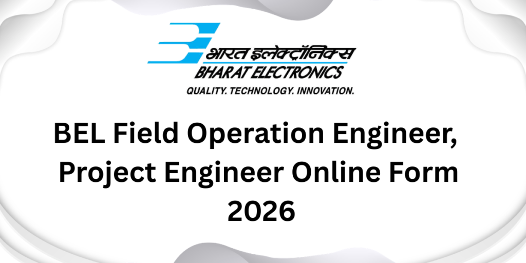 BEL Field Operation Engineer, Project Engineer Online Form 2026: Apply ...