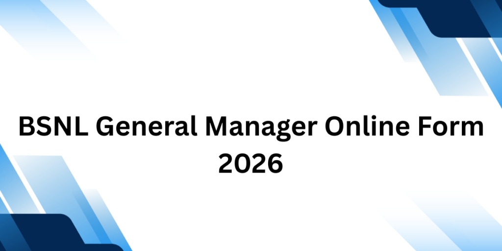 BSNL General Manager Online Form 2026: Latest Recruitment News ...
