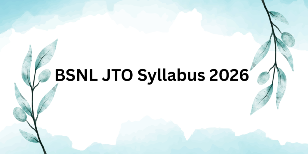 BSNL JTO Syllabus 2026: Latest Exam Pattern, Subject-Wise Topics and ...