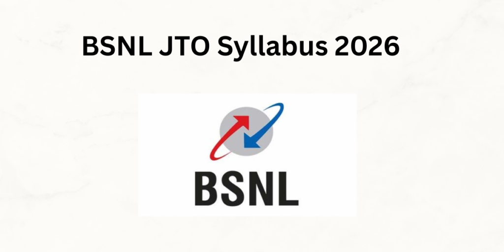 BSNL JTO Syllabus 2026: Latest Exam Pattern, Subject-Wise Topics and ...