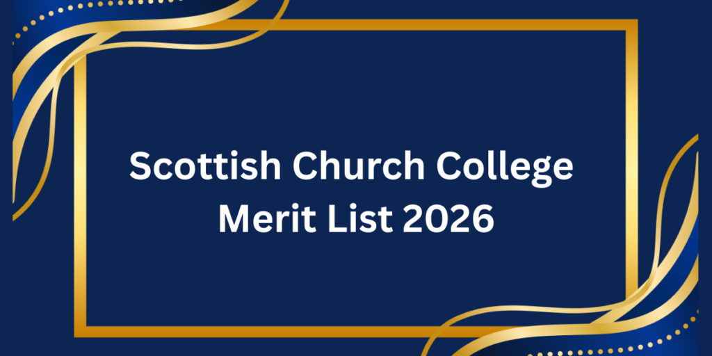 Scottish Church College Merit List 2026 Released: Check Admission List ...
